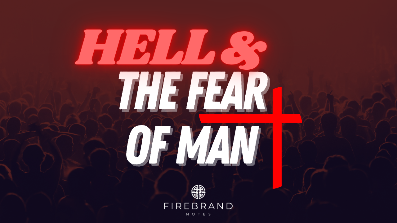 HELL & The Fear of Man