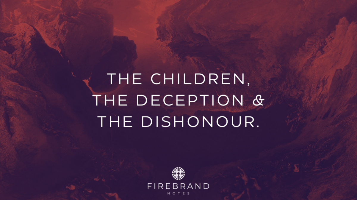 The Children, The Deception & The Dishonour