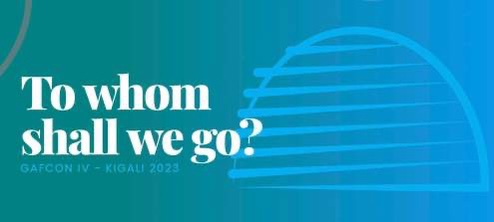 GAFCON 23 — To Whom Shall We Go? (GOD)